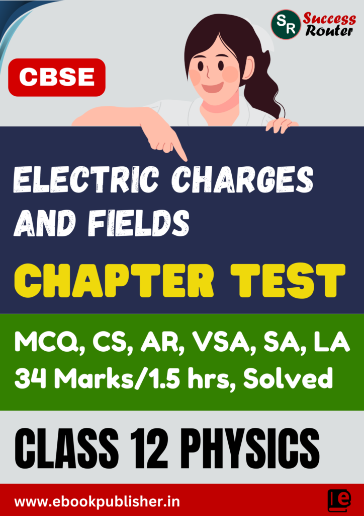 CBSE Chapter Tests Class 12 Physics Chapter 1 Electric Charges and ...